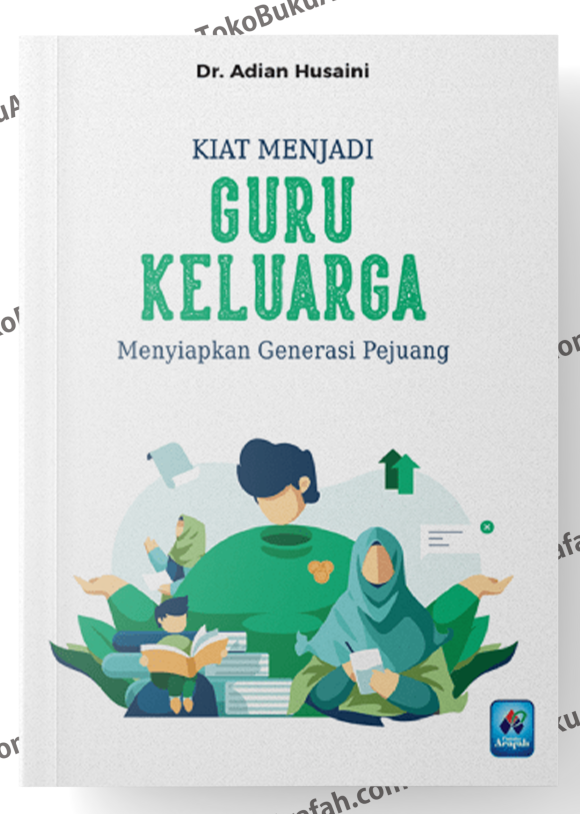 Kiat Menjadi Guru Keluarga - Toko Buku Arafah Kiat Menjadi Guru Keluarga - Toko Buku Arafah